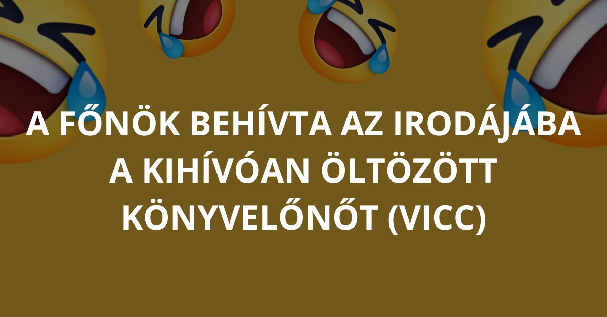 VICC: A főnök behívta az irodájába a kihívóan öltözött könyvelőnőt – Egyhelyen