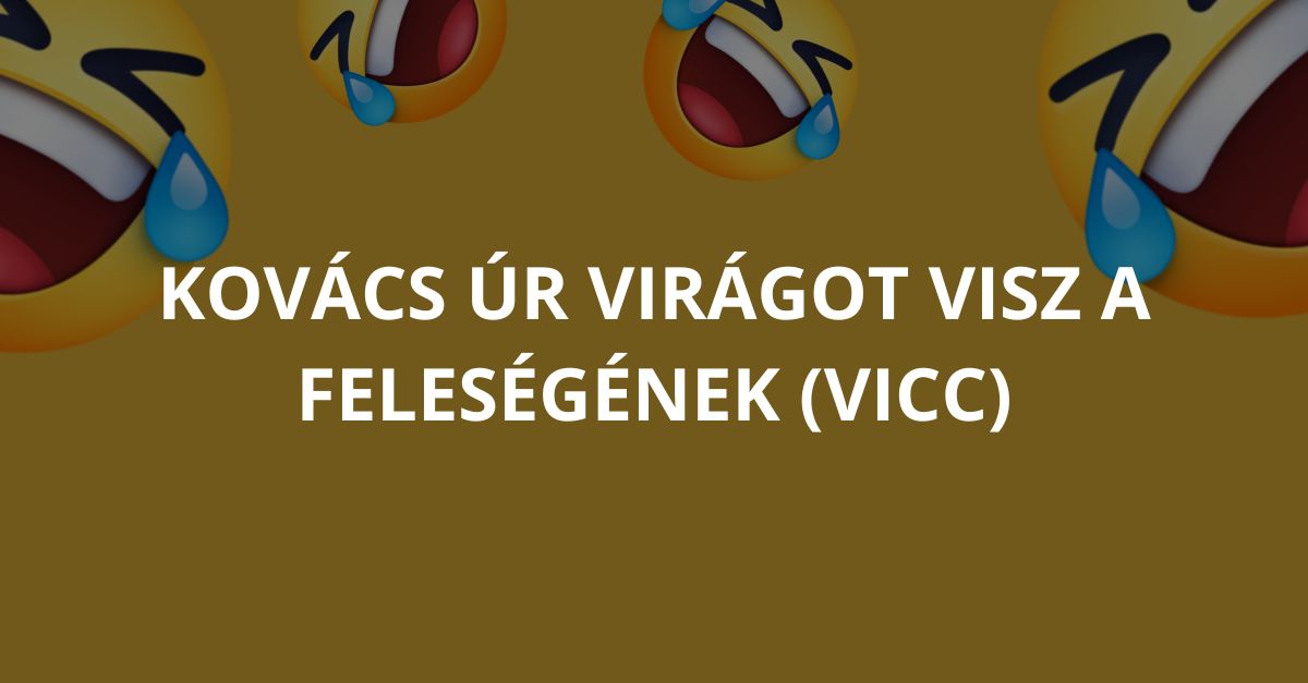 VICC: Kovács úr virágot visz a feleségének – Egyhelyen